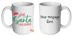 Dear Santa I was framed Mug | Custom | Personalised - Doofa and Co Designs